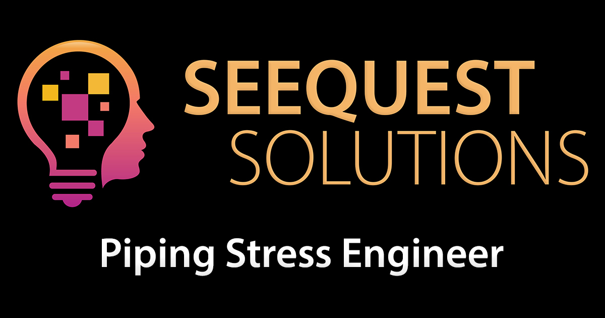 Piping Stress Engineer Seequest Solutions Coming Soon piping-stress-engineer-seequest-solutions-coming-soon